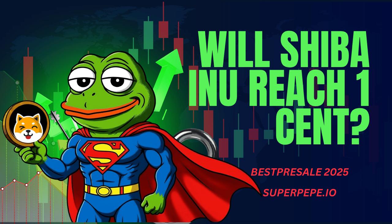 Will Shiba Inu Reach 1 Cent? Shiba Inu Price Prediction 2025: New Meme Coin Super Pepe
